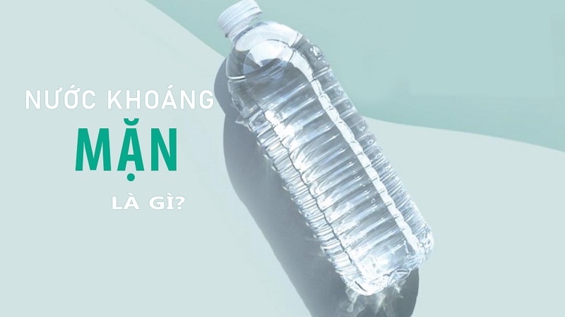 Nước Khoáng Mặn Và Những Điều Cần Biết Về Nó